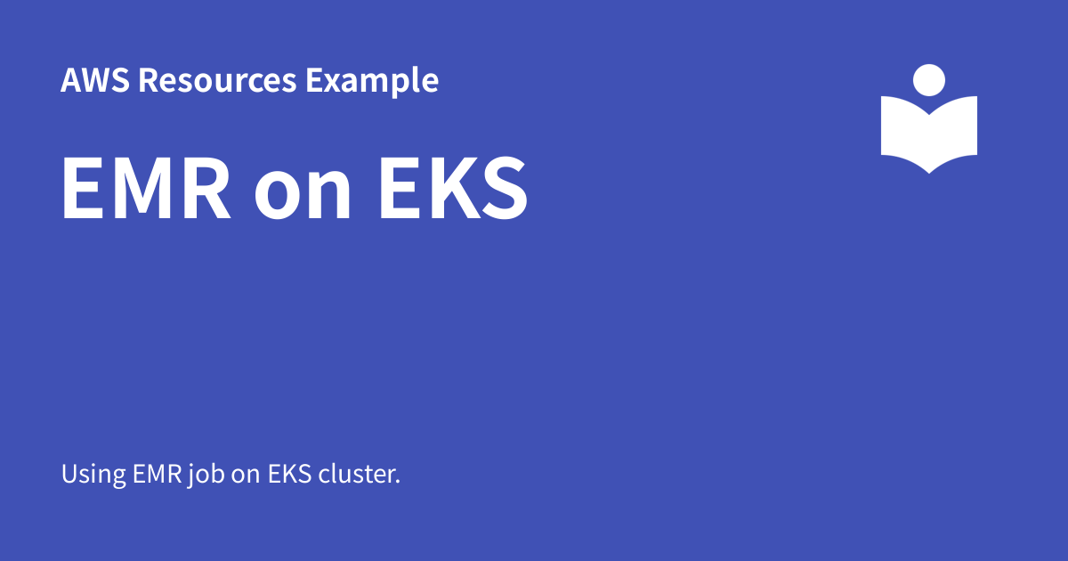 EMR on EKS - AWS Resources Example