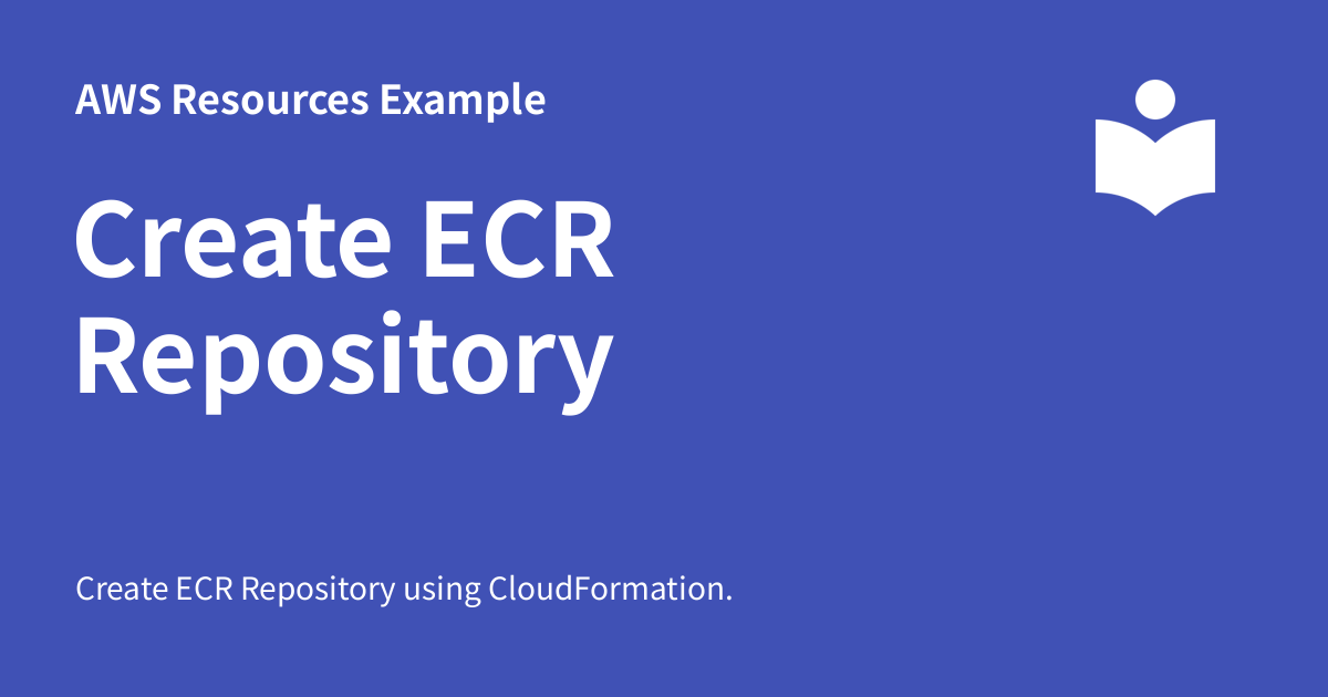 Create ECR Repository - AWS Resources Example
