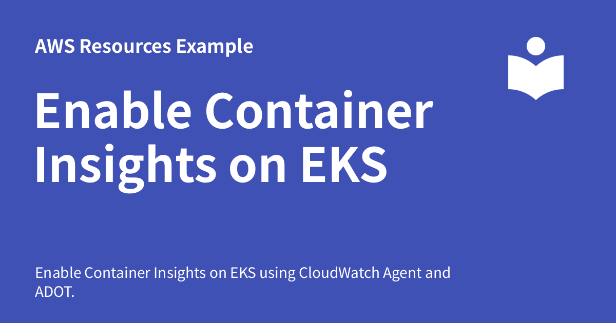 Enable Container Insights on EKS - AWS Resources Example
