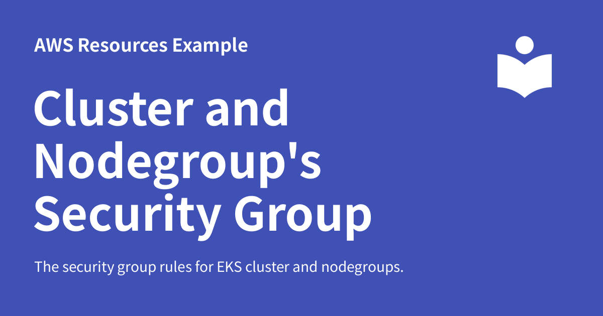 Cluster and Nodegroup's Security Group Control - AWS Resources Example