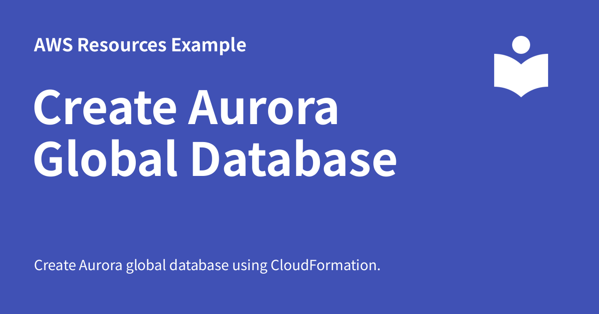 Create Aurora Global Database - AWS Resources Example