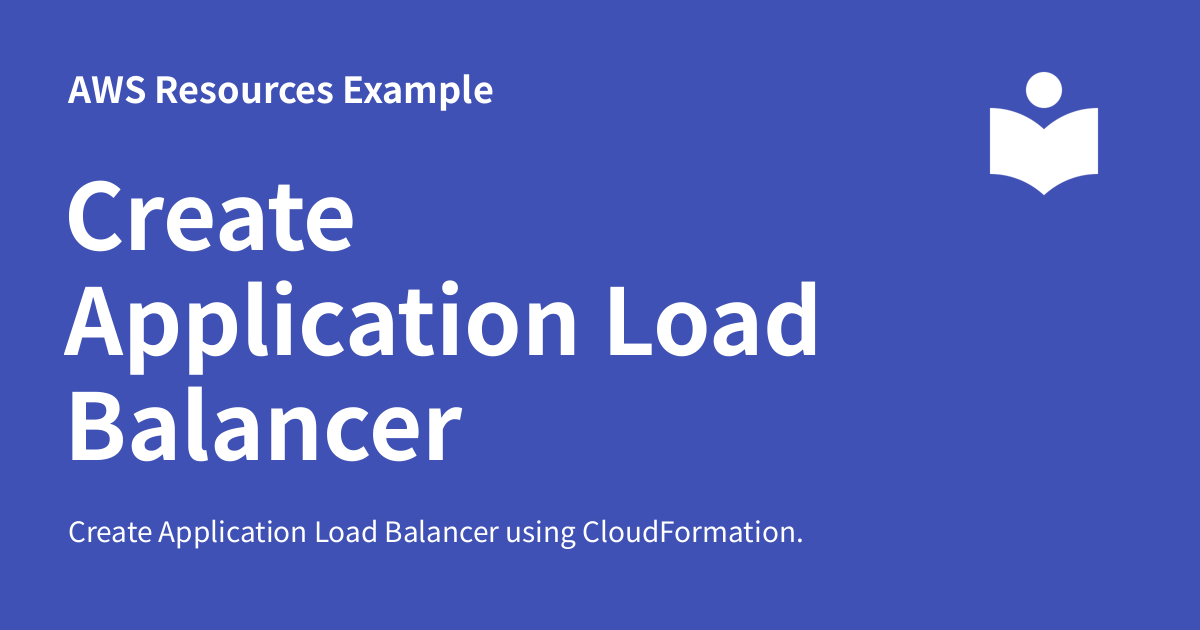 Create Application Load Balancer - AWS Resources Example